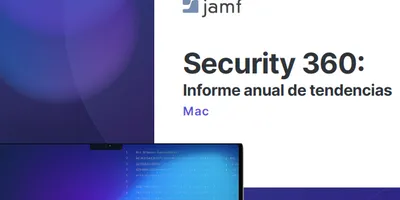 Jamf Security 360: Amenazas para la seguridad del Mac empresarial 2025
