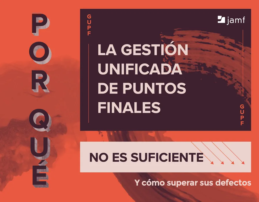 Por qué la Administración Unificada de Terminales (UEM) se queda corta