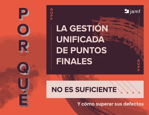 Por qué la Administración Unificada de Terminales (UEM) se queda corta