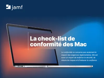 Conformité informatique pour Mac. La check-list Jamf pour les équipes ...
