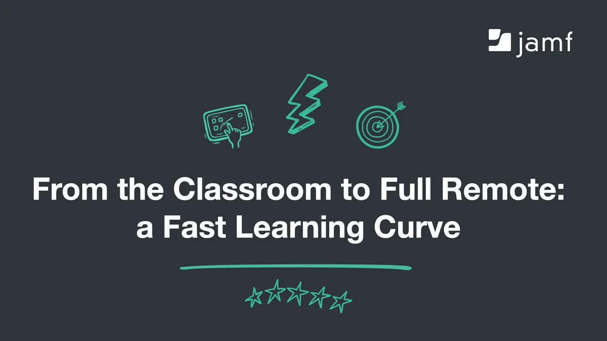 From the classroom to full remote: a fast learning curve | Jamf | Blog