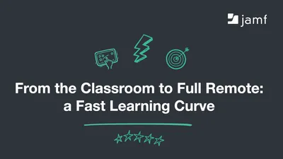 From the classroom to full remote: a fast learning curve | Jamf | Blog