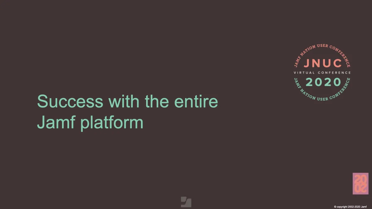 Success with the entire Jamf platform | JNUC 2020 | Jamf