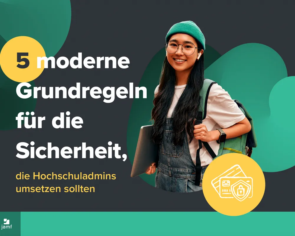 5 Sicherheitsgrundregeln für Hochschuladmins | Sicherheit | Jamf