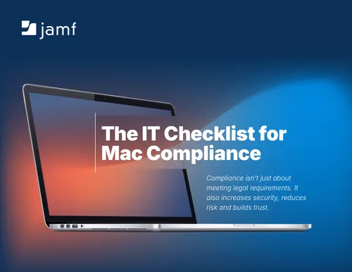 IT Compliance for Mac. Jamf Checklist for IT Teams