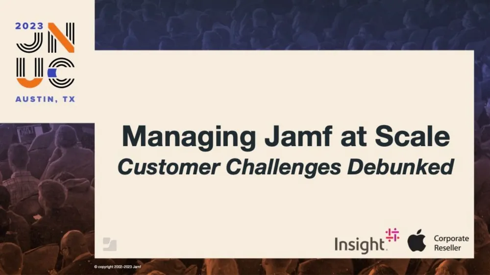 Insight: managing Jamf at scale — customer challenges debunked | Blog | Jamf