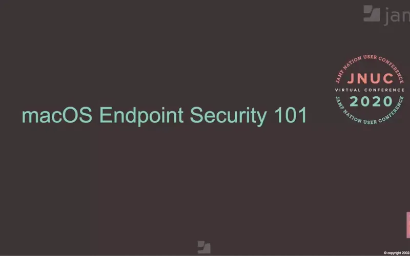 macOS Endpoint Security 101 | JNUC 2020 | Blog