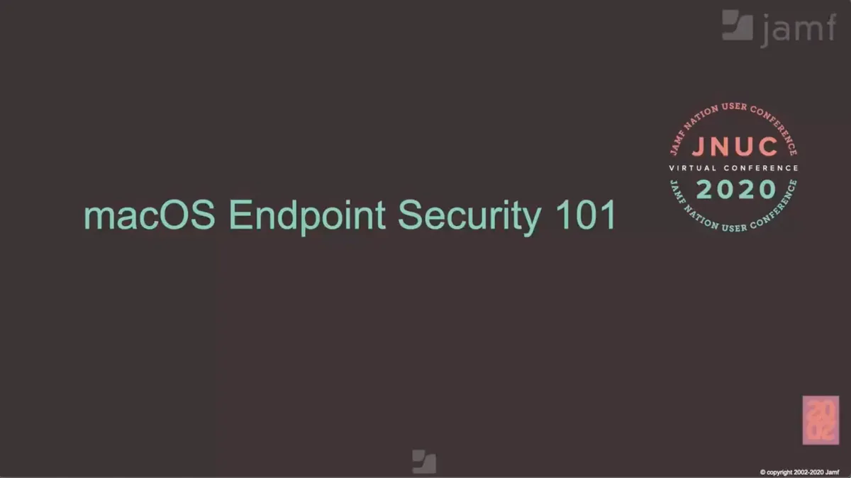 macOS Endpoint Security 101 | JNUC 2020 | Blog