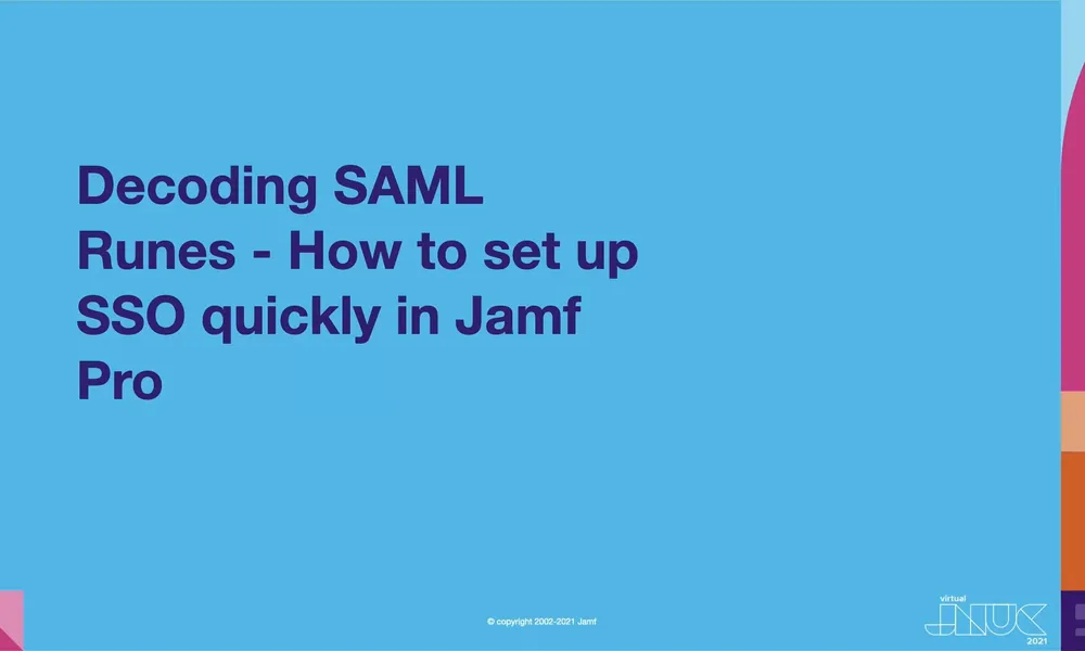 Decoding SAML: how to set up SSO quickly in Jamf Pro | JNUC 2021 | Jamf