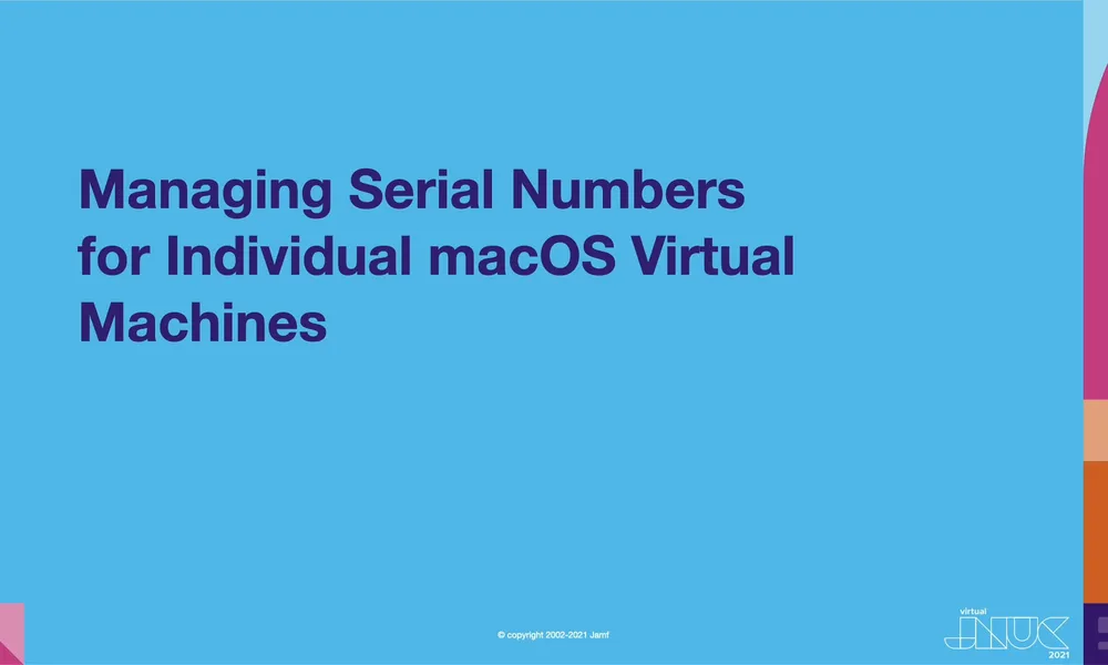 Managing serial numbers for individual macOS virtual machines | JNUC ...