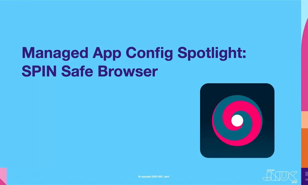 Managed app config spotlight: SPIN safe browser | JNUC 2021 | Jamf