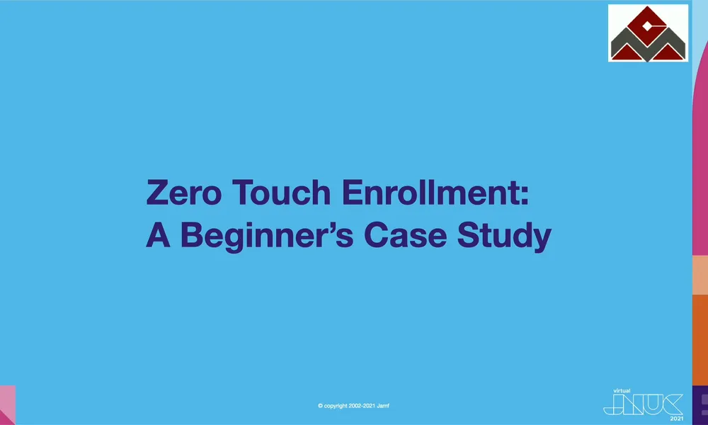 Zero-touch enrollment - a beginner's case study | JNUC 2021 | Jamf