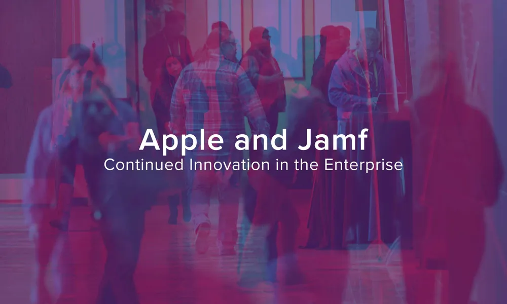 Apple and Jamf: Continued Innovation in the Enterprise | Jamf