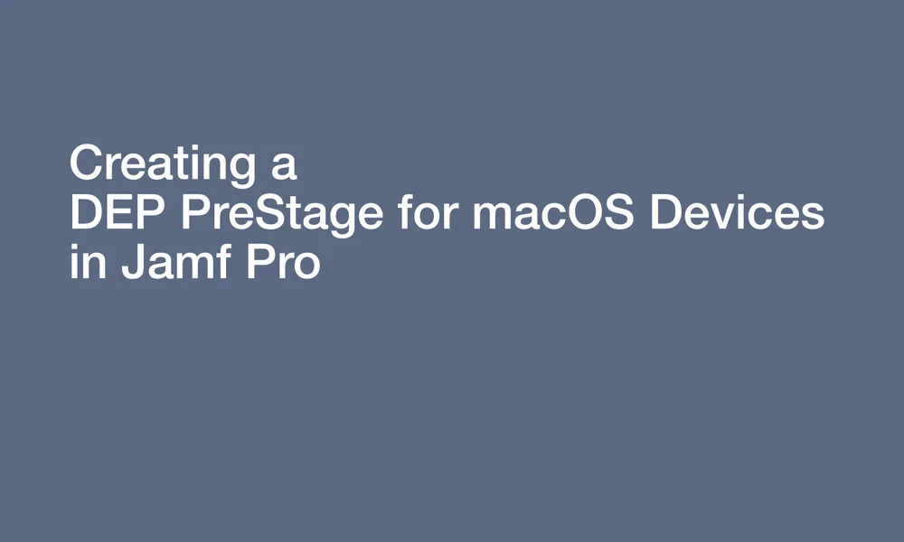 Creating a DEP PreStage for macOS Devices in Jamf Pro | Jamf