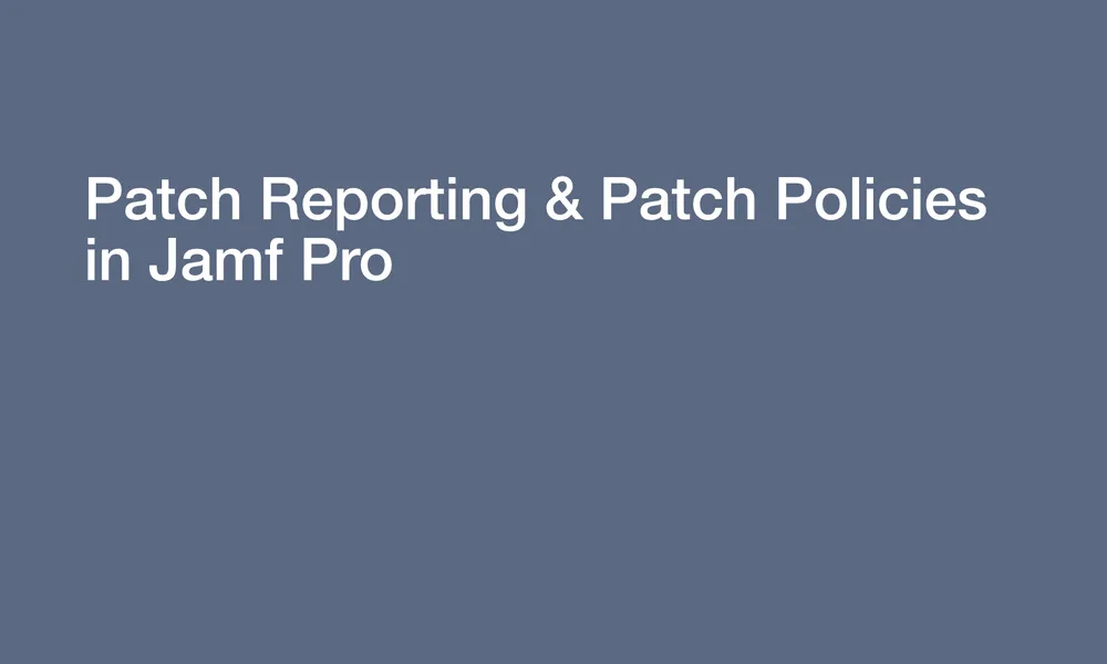 Patch Reporting & Patch Policies in Jamf Pro | Jamf