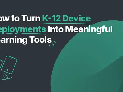 How to make K-12 technology impactful with device deployment done right