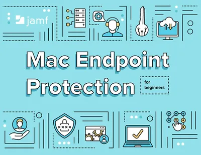 Mac Endpoint Protection for Beginners | Jamf