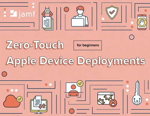 Zero-Touch Apple Deployments for Beginners | Jamf