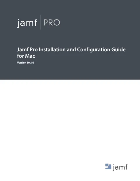 Jamf Pro Installation and Configuration Guide for Mac, Version 10.3.0 ...