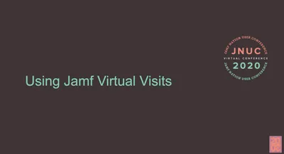 Using Jamf Virtual Visits | JNUC 2020 | Jamf