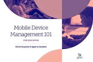 Mobile Device Management 101 for Education | Apple Distance Learning | Jamf