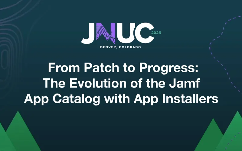 From Patch to Progress: Jamf App Catalog with App Installers
